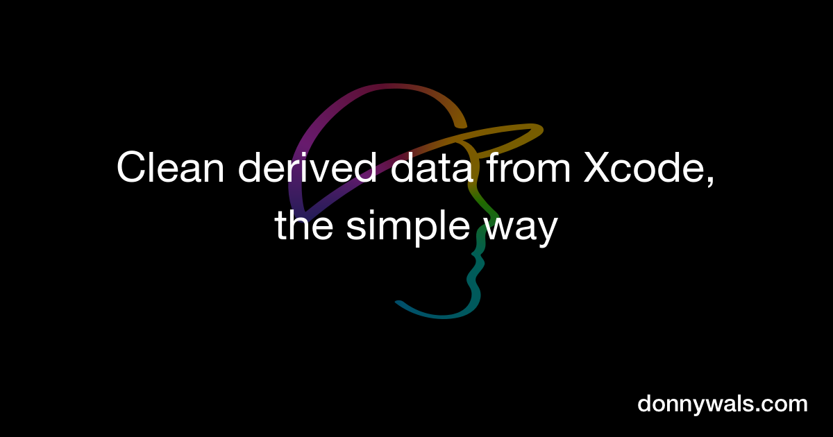 Clean derived data from Xcode, the simple way – Donny Wals