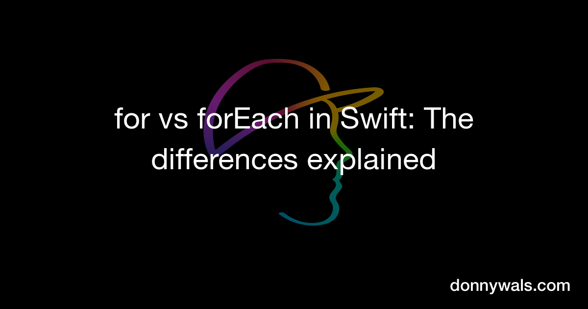 for vs forEach in Swift: The differences explained – Donny Wals