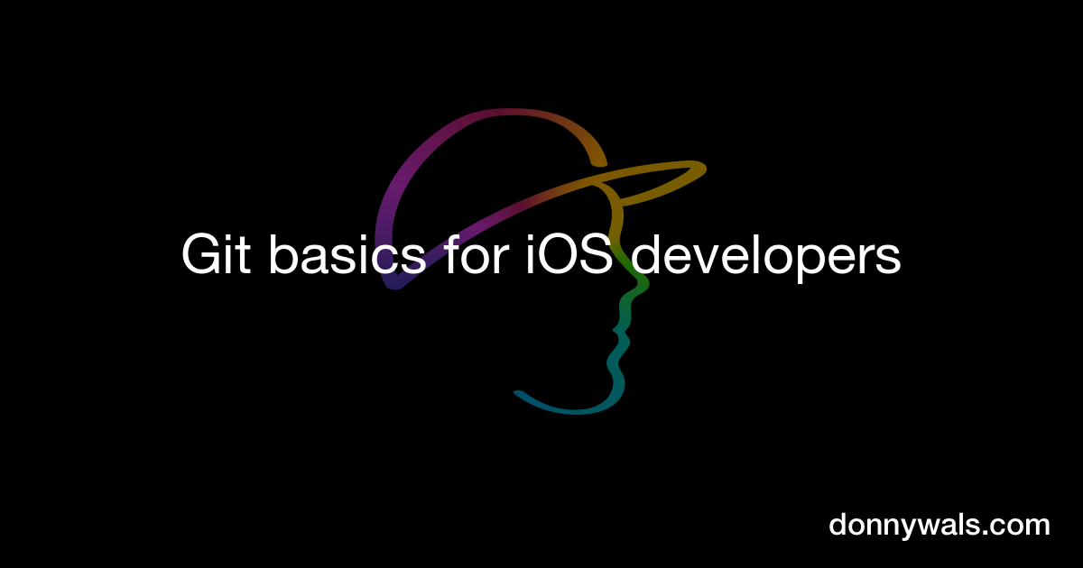 Git basics for iOS developers – Donny Wals Git basics for iOS developers – Donny Wals