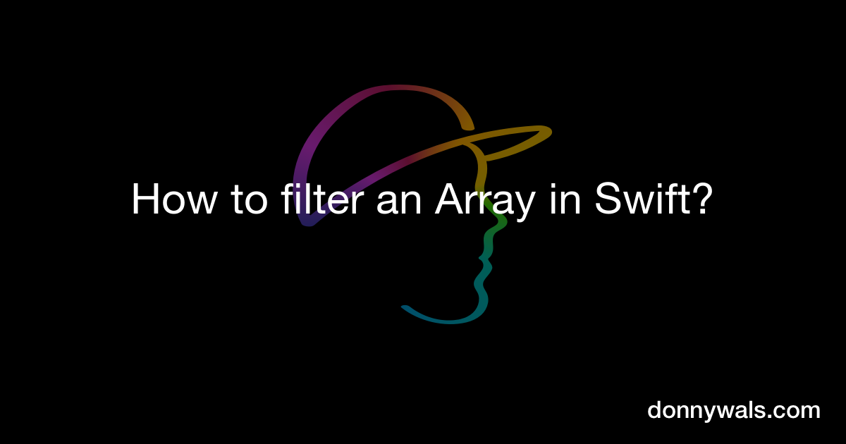 How To Filter An Array In Swift Donny Wals