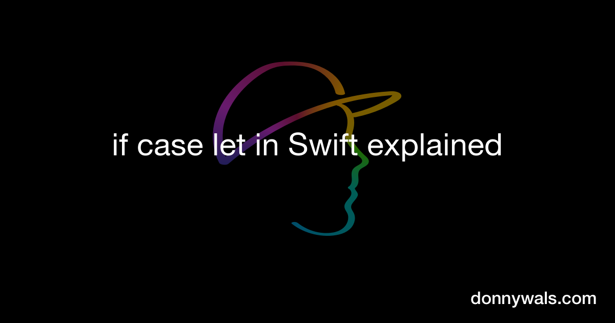 if case let in Swift explained – Donny Wals if case let in Swift explained – Donny Wals