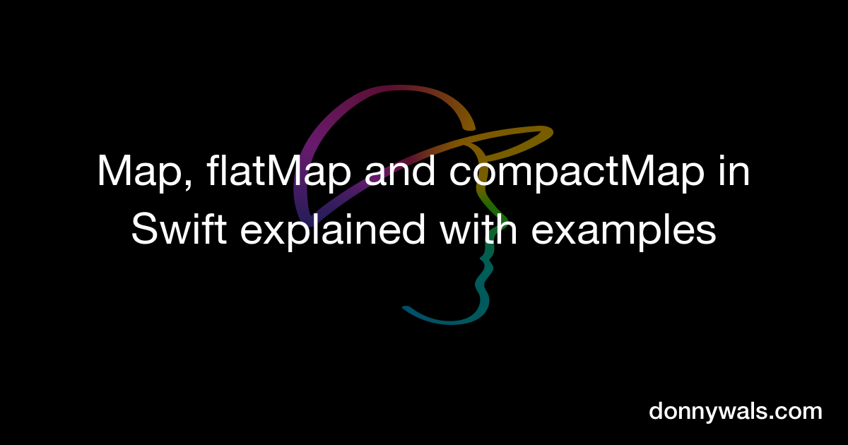 Map Flatmap And Compactmap In Swift Explained With Examples 4751