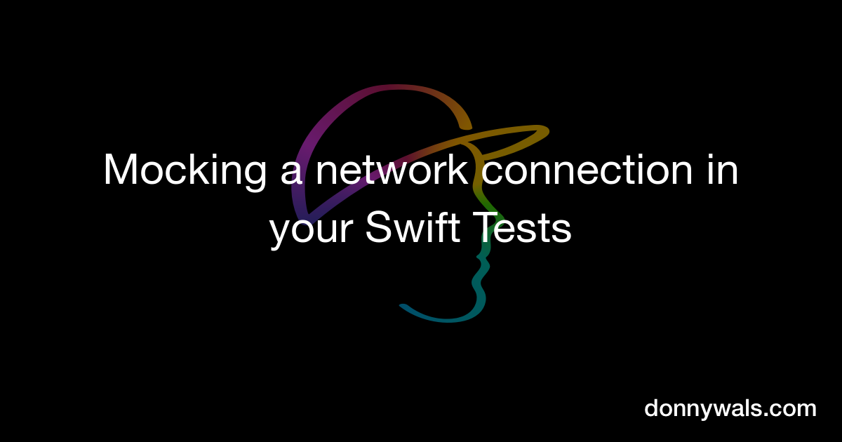 Mocking A Network Connection In Your Swift Tests Donny Wals 2519