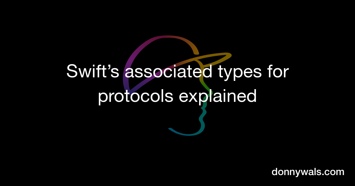 Swift’s associated types for protocols explained – Donny Wals