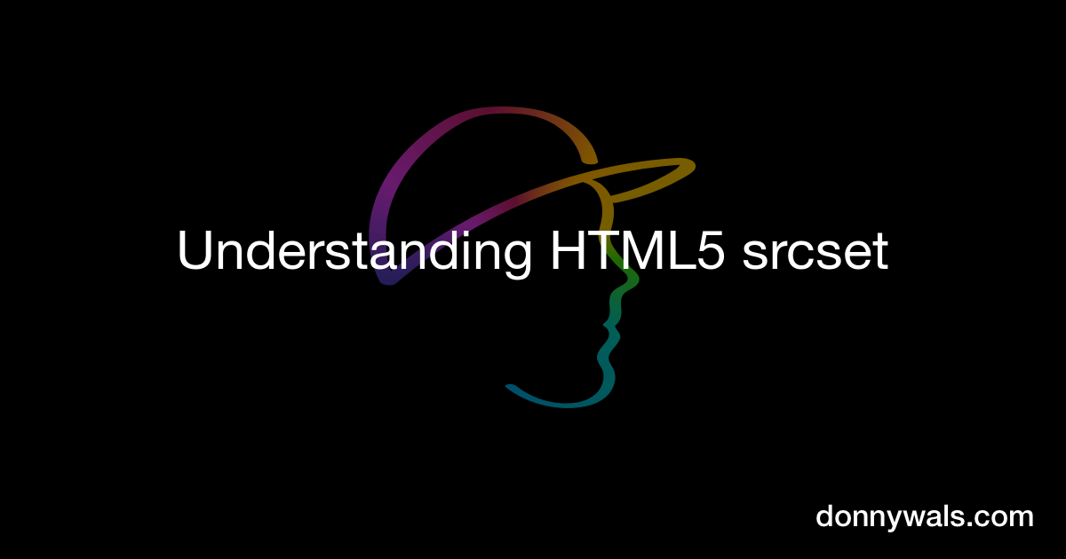 Understanding HTML5 srcset – Donny Wals Understanding HTML5 srcset – Donny Wals