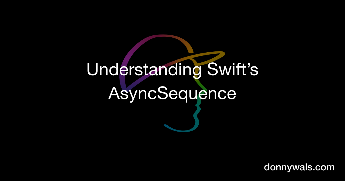 Understanding Swift’s AsyncSequence – Donny Wals