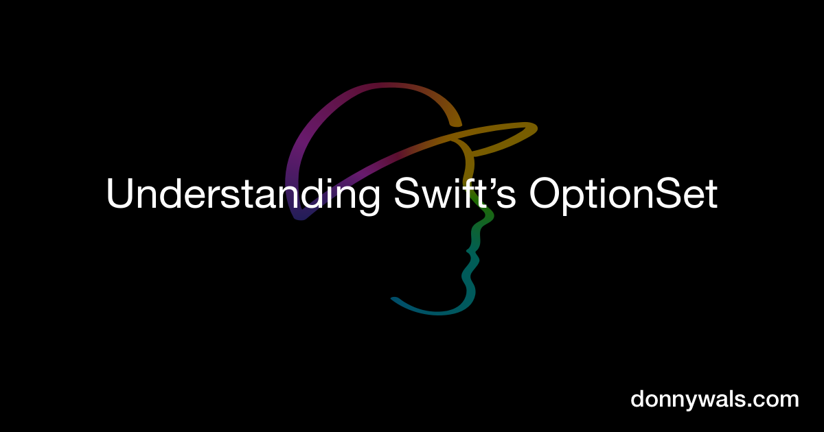 Understanding Swift’s OptionSet – Donny Wals