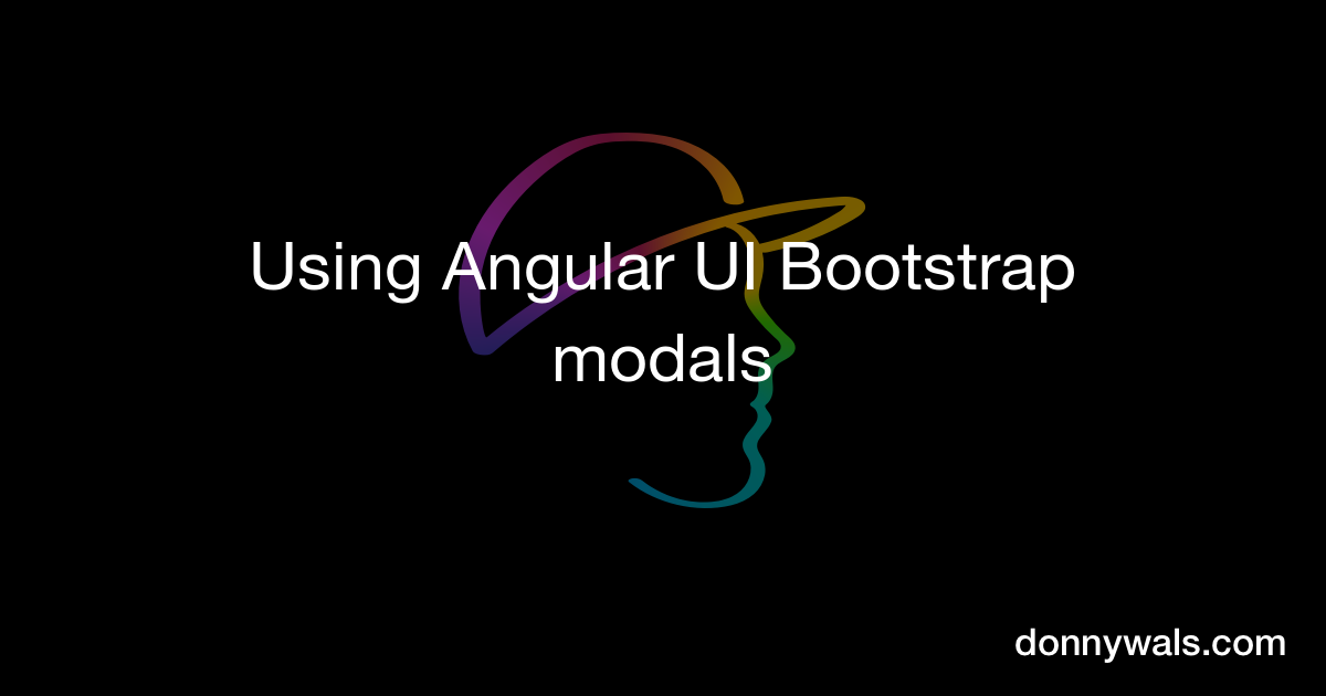 Using Angular Ui Bootstrap Modals Donny Wals