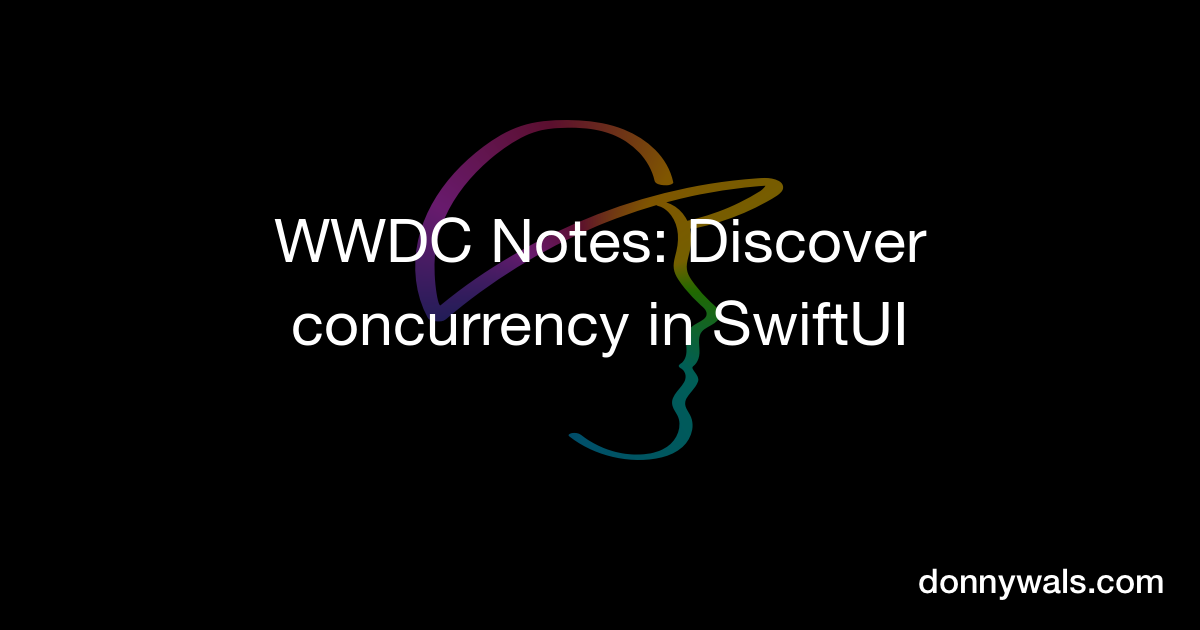 Wwdc Notes Discover Concurrency In Swiftui Donny Wals